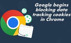 Google begins blocking data tracking cookies in Chrome for select users