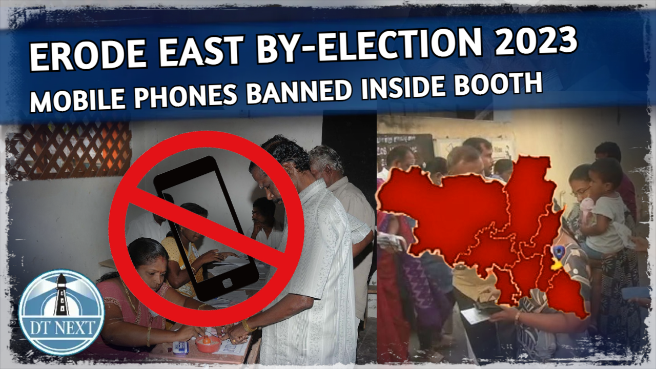 Erode East By-Election 2023 : Mobile phones banned inside polling booth