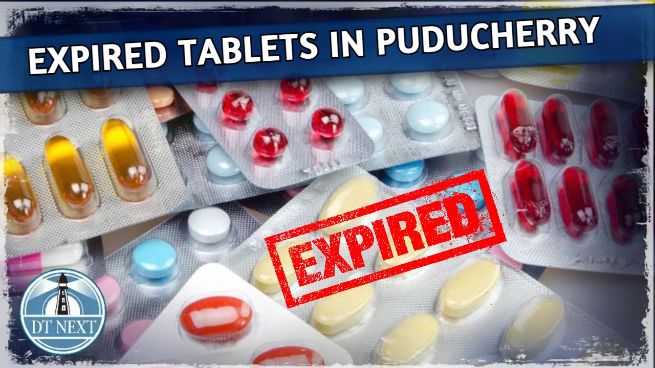 Expired tablets issued in Govt. Hospital in Puducherry