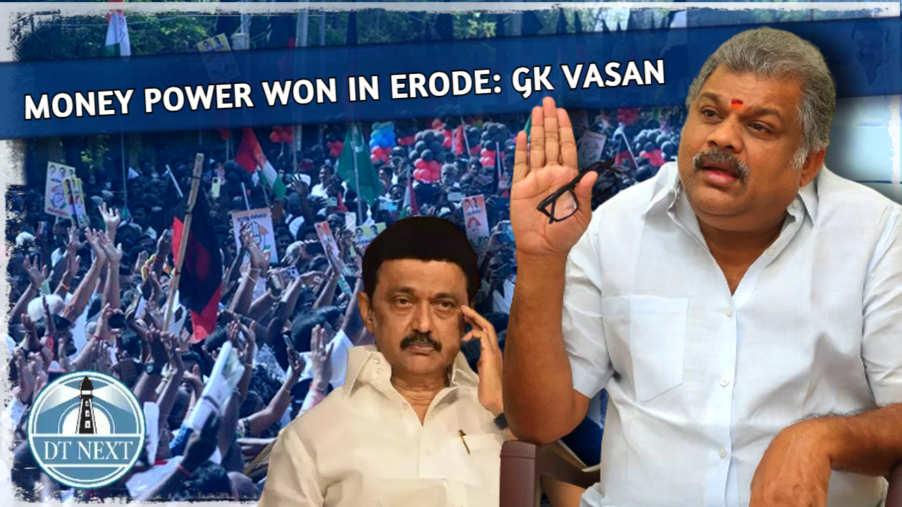 Money power won in Erode : GK Vasan