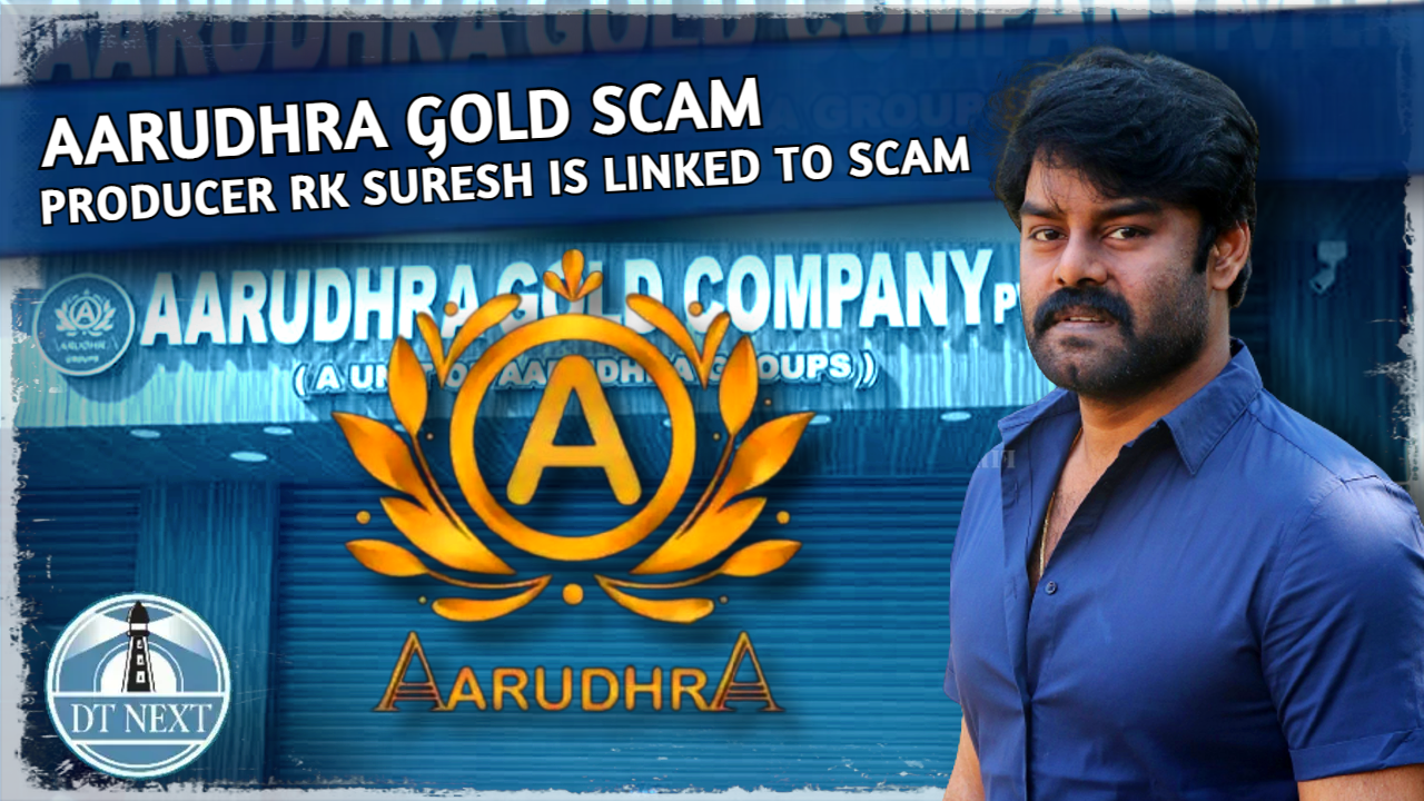 Aarudhra case: Producer RK Suresh is linked to scam